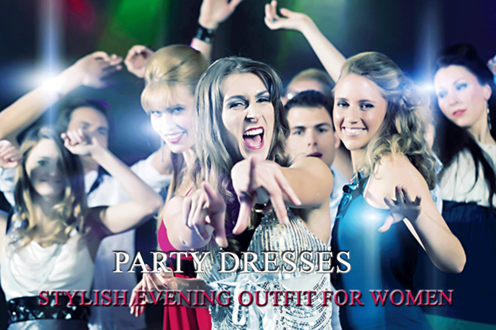 PARTY DRESSES -- STYLISH EVENING OUTFIT FOR WOMEN